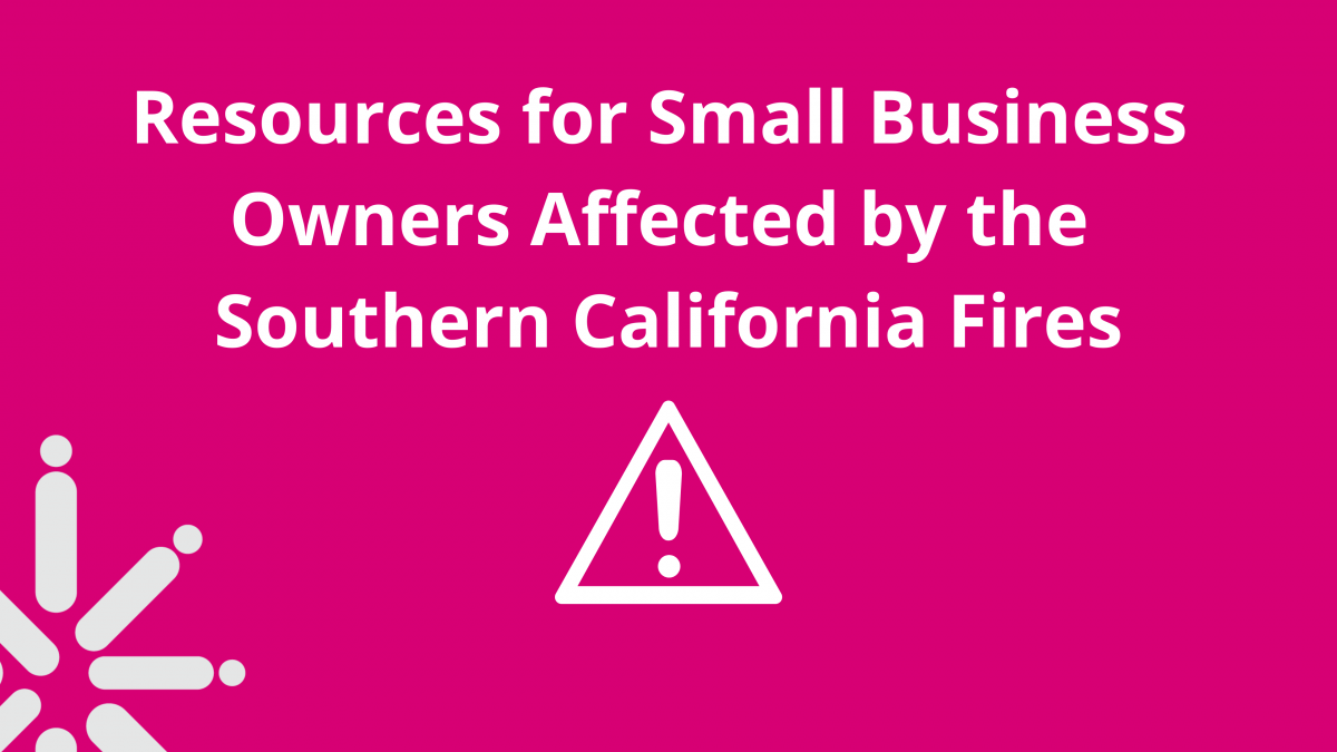 Resources for Small Business Owners Affected by the Southern California Fires - Accessity